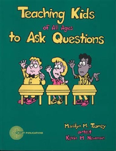 Teaching kids of all ages to ask questions: Toomey, Marilyn M ...