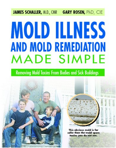 Mold Illness and Mold Remediation Made Simple: Removing Mold Toxins ...