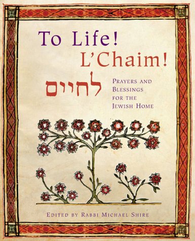 To Life! L'Chaim! -Prayers and Blessings for the Jewish Home: Shire ...