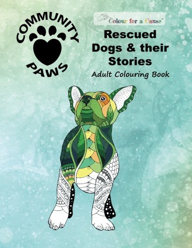 Community Paws (Colour for a Cause) Adult Colouring Book: Rescued Dogs ...
