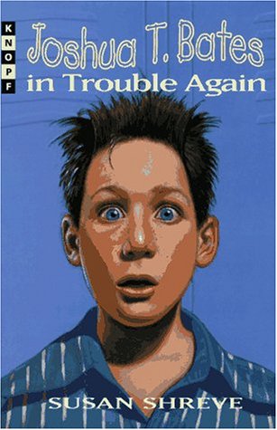 Joshua T. Bates in Trouble Again: Shreve, Susan: 9780679885207: Amazon ...