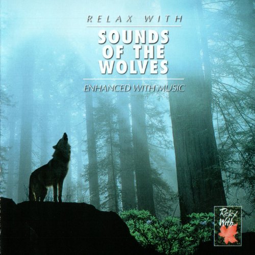 Amazon.com: RELAX WITH... SOUNDS OF THE WOLVES (Enhanced With Wolves ...