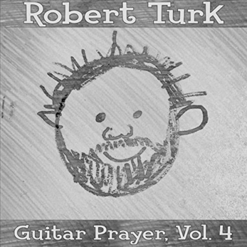 Amazon.com: Guitar Prayer, Vol. 4 : Robert Turk: Digital Music