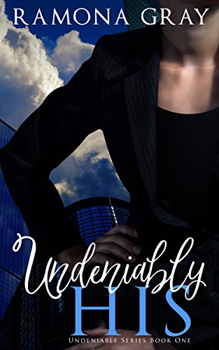 Undeniably His (Undeniable Series Book 1) eBook : Gray, Ramona: Amazon ...