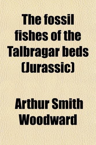 The Fossil Fishes of the Talbragar Beds (Jurassic) (Volume 9 ...