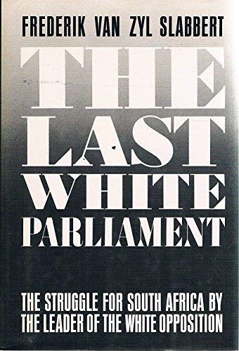 The last white Parliament: Van Zyl Slabbert Frederick: 9780283993497 ...