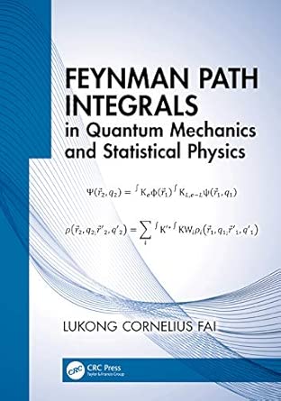 Feynman Path Integrals in Quantum Mechanics and Statistical Physics ...