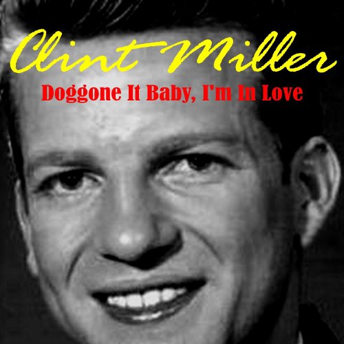 Doggone It Baby, I'm in Love von Clint Miller bei Amazon Music - Amazon.de