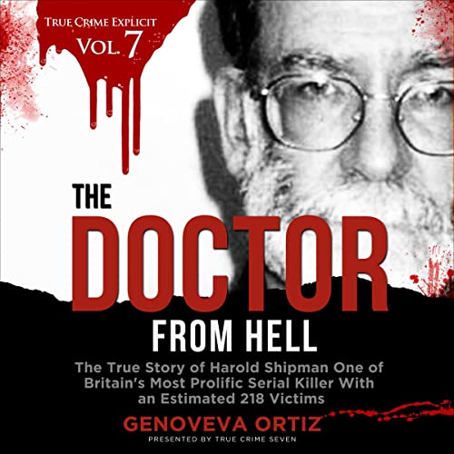 The Doctor from Hell: The True Story of Harold Shipman One of Britain's ...