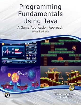 Programming Fundamentals Using JAVA: A Game Application Approach ...
