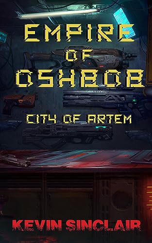 Amazon.com: Empire of Oshbob: City of Artem (Artem Underworld Book 2) eBook : Sinclair, Kevin ...