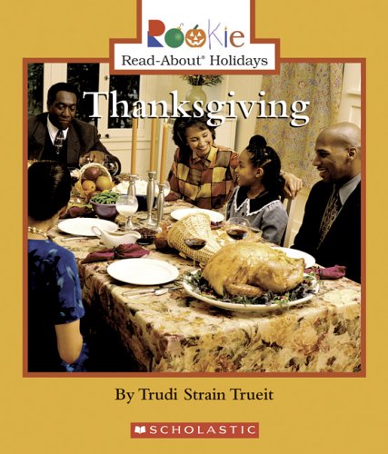 Thanksgiving (Rookie Read-About Holidays): Trueit, Trudi Strain ...