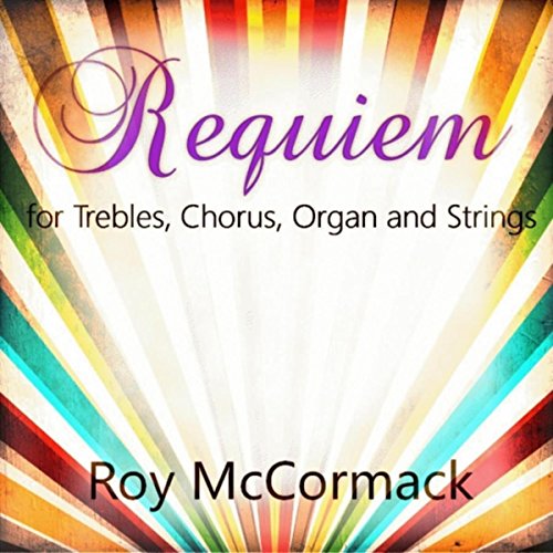 Play Requiem for Trebles, Chorus, Organ and Strings by Roy McCormack on ...