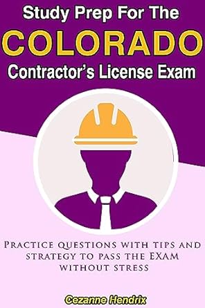 Study prep for the Colorado Contractor’s License Exam: Practice ...