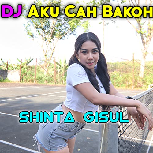 Écouter DJ AKU CAH BAKOH par Shinta Gisul sur Amazon Music Unlimited