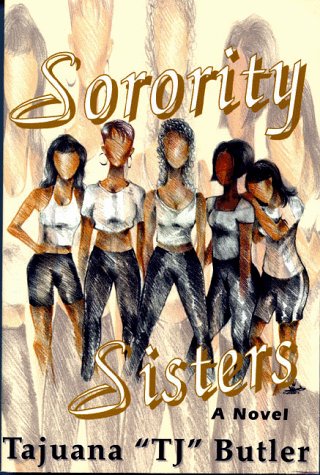 Sorority Sisters: Butler, Tajuana, Butler, Tajuana "TJ": 9780965925433 ...