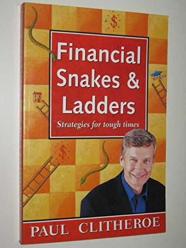 Financial Snakes & Ladders : Strategies for Tough Times: Clitheroe Paul ...
