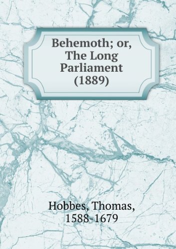 Behemoth; or, The Long Parliament (1889): Thomas Hobbes: 9781275383555 ...