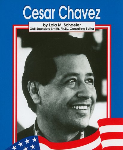 Cesar Chavez (Famous Americans): Schaefer, Lola M., Saunders-Smith ...