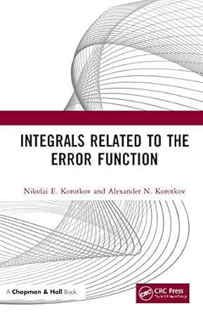 Integrals Related to the Error Function: Korotkov, Nikolai E., Korotkov ...