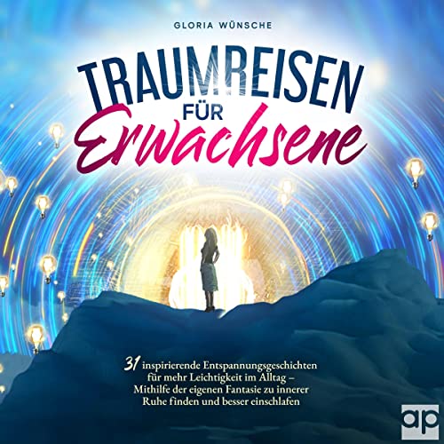 Traumreisen für Erwachsene: 31 inspirierende Entspannungsgeschichten ...