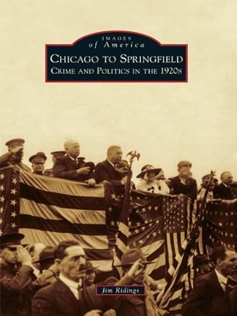 Amazon.com: Chicago to Springfield: Crime and Politics in the 1920s ...
