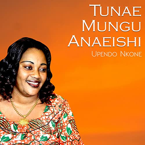 Play Tunae Mungu Anaeishi by Upendo Nkone on Amazon Music
