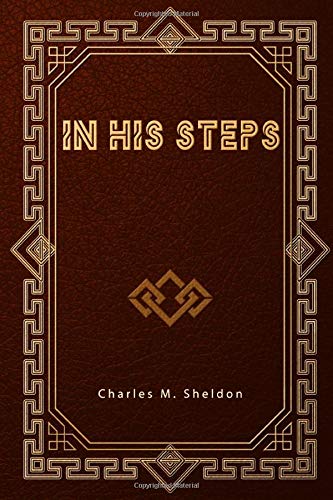 In His Steps: What Would Jesus Do?: Sheldon, Charles M.: 9781672351928 ...