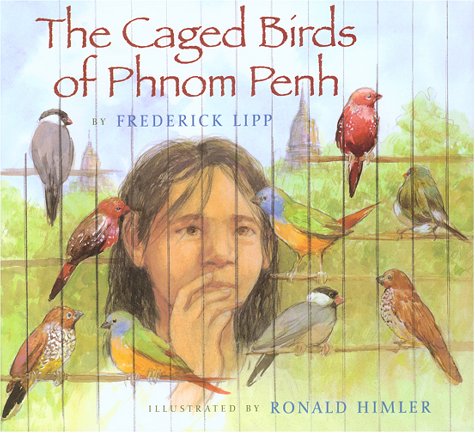 The Caged Birds of Phnom Penh: Lipp, Frederick, Himler, Ronald ...