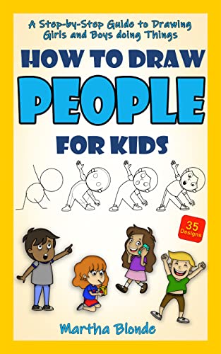 How to Draw People for Kids: A Step-by-Step Guide to Drawing Girls and ...