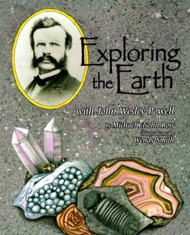 Exploring the Earth With John Wesley Powell (Naturalist's Apprentice ...