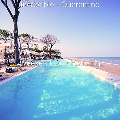 Amazon.com: Incredible - Quarantine : Weekend Jazz Relaxing: Digital Music