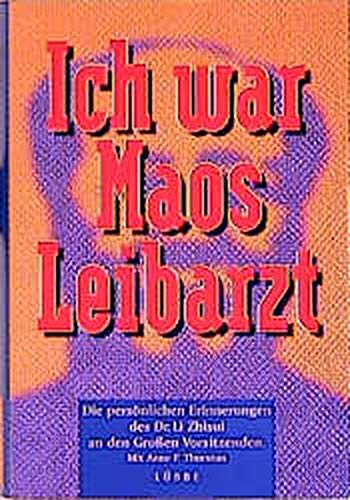 Ich war Maos Leibarzt. Die persönlichen Erinnerungen des Dr. Li Zhisui ...