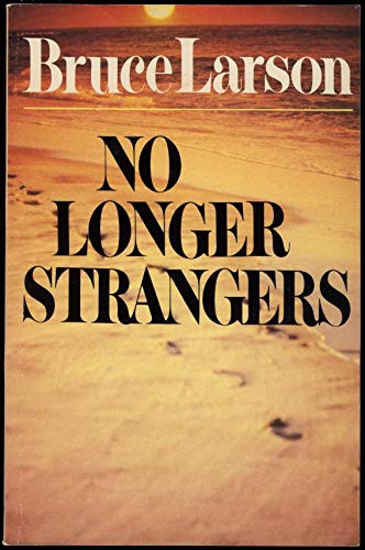 No Longer Strangers: Larson, Bruce: 9780849930201: Amazon.com: Books