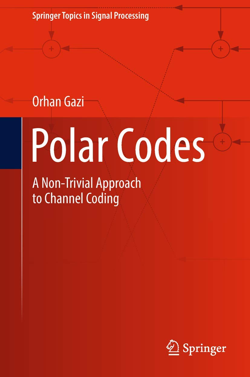 Polar Codes: A Non-Trivial Approach to Channel Coding (Springer Topics ...