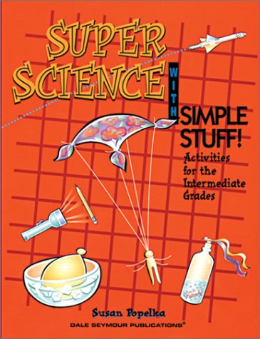 Super Science With Simple Stuff!: Activities for the Intermediate ...