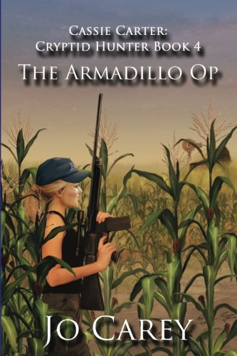 The Armadillo Op (Cassie Carter: Cryptid Hunter) (Volume 4): Jo Carey: 9781944946005: Amazon.com ...