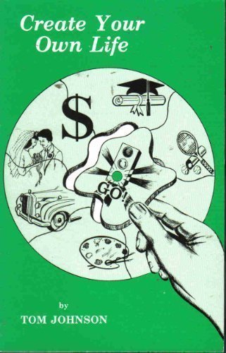Create Your Own Life by Tom Johnson (1989-03-03): Tom Johnson: Amazon ...