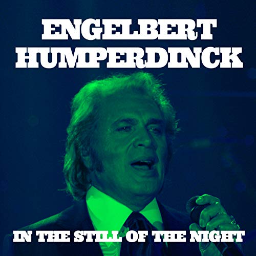 Engelbert Humperdinck. In the Still of the Night : Engelbert ...