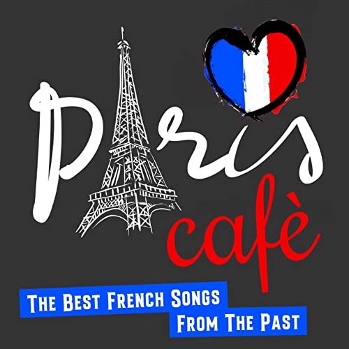 Amazon MusicでVARIOUS ARTISTSのParis Cafè (The Best French Songs From The ...