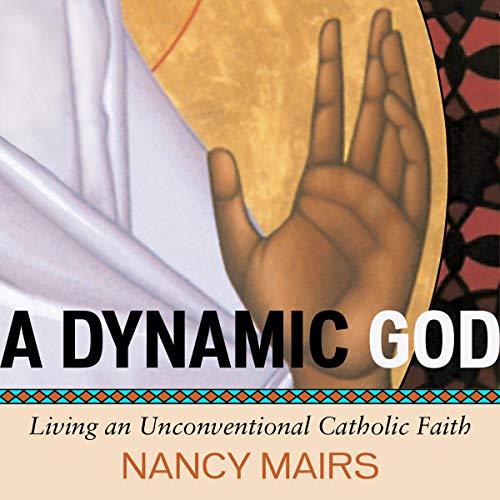 A Dynamic God: Living an Unconventional Catholic Faith (Audio Download ...