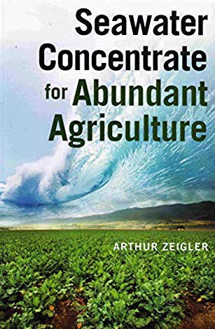 Seawater Concentrate for Abundant Agriculture: Arthur Zeigler ...