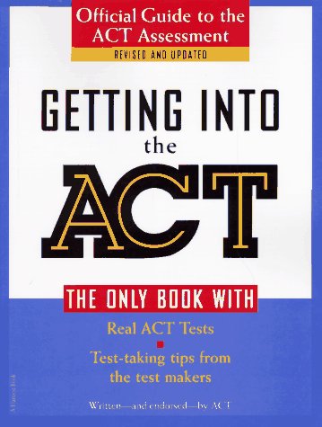 Getting into the ACT: Official Guide to the ACT Assessment,Second ...