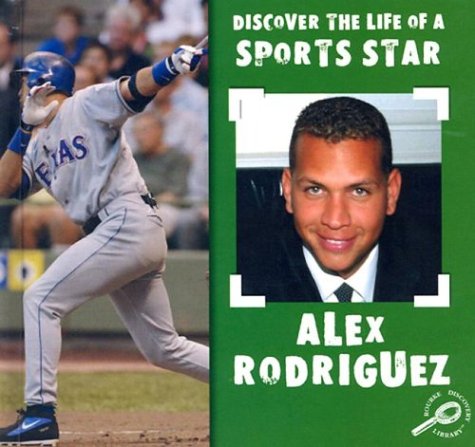 Alex Rodriguez (Discover the Life of a Sports Star.): Armentrout, David ...