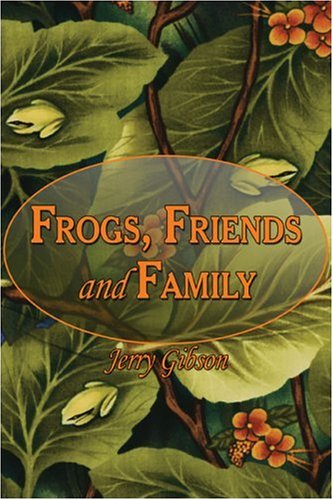 Frogs, Friends and Family: Gibson, Jerry: 9781424146987: Amazon.com: Books