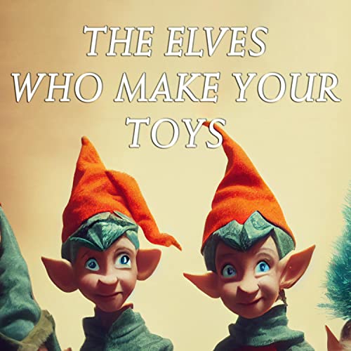 Play The Elves Who Make Your Toys by Chris Cannucciari & Eric Gersen on ...