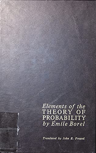 Elements of the Theory of Probability: Emile Borel, John E. Freund ...