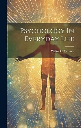 Psychology In Everyday Life: Varnum, Walter C: 9781020807114: Amazon ...