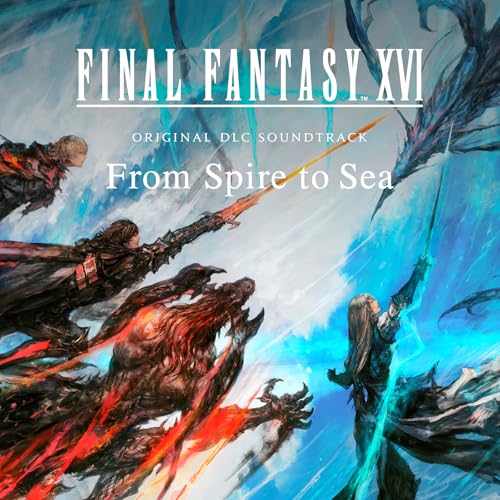 FINAL FANTASY XVI - Original DLC Soundtrack - From Spire to Sea von ...