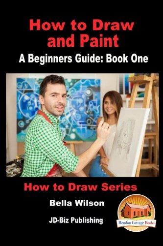 Buy How to Draw and Paint - A Beginner's Guide: Book One Book Online at ...